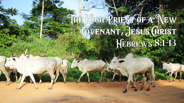 The High Priest of a New Covenant, Jesus Christ (Heb. 8:1-13) - Antioch ...
